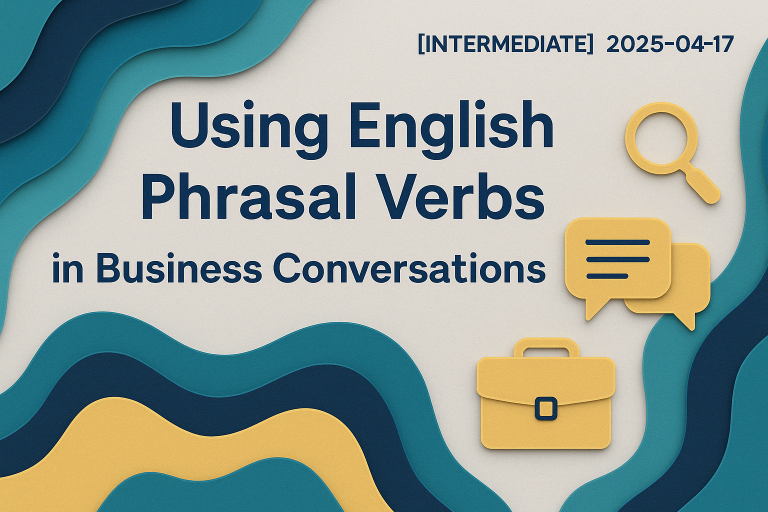Business Phrasal Verbs for Work Communication - All About English Mastery
