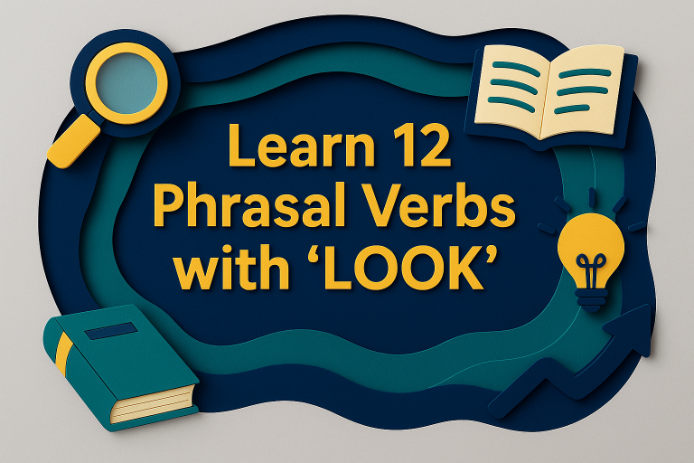 Phrasal Verbs with LOOK: 12 Expressions for Natural Speaking - All ...